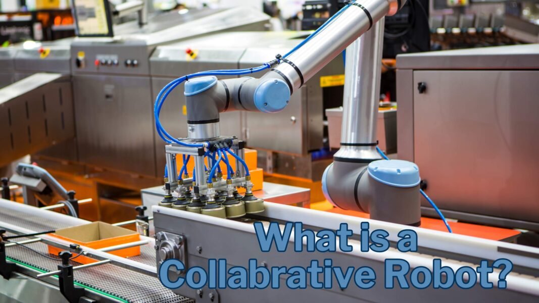 What Is A Collaborative Robot? A Complete Guide To Cobots